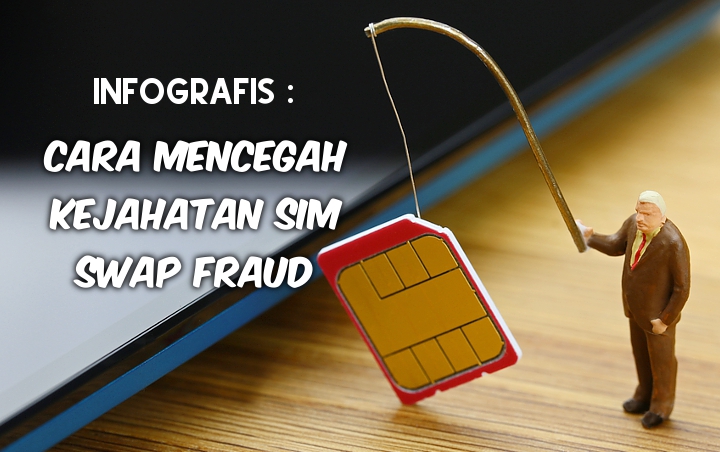 INFOGRAFIS: Cara Mencegah Kejahatan SIM Swap Fraud
