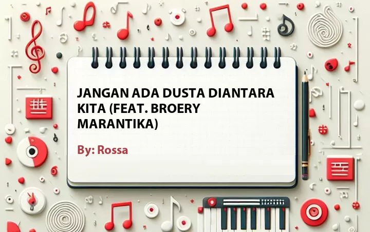 Lirik lagu: Jangan Ada Dusta Diantara Kita (Feat. Broery Marantika) oleh Rossa :: Cari Lirik ...