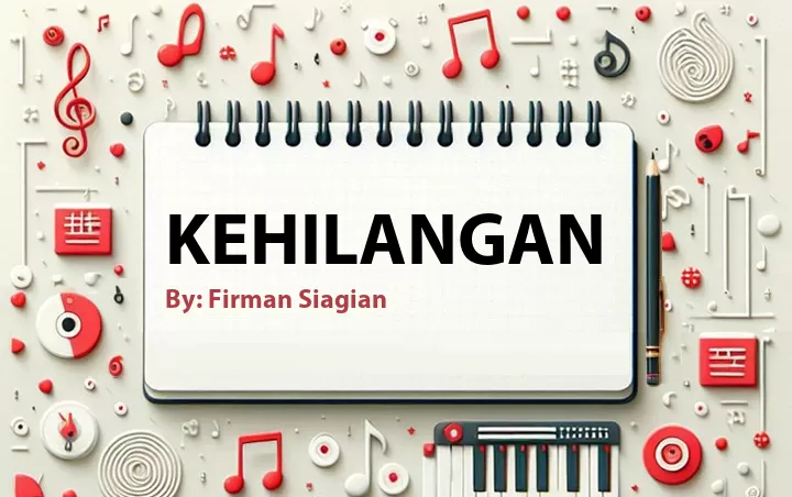 Lirik lagu: Kehilangan oleh Firman Siagian :: Cari Lirik Lagu di ...