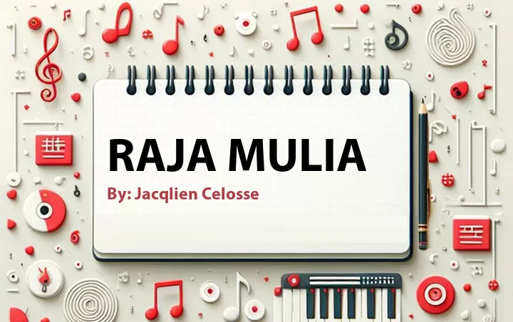 Lirik lagu: Raja Mulia oleh Jacqlien Celosse :: Cari Lirik Lagu di ...