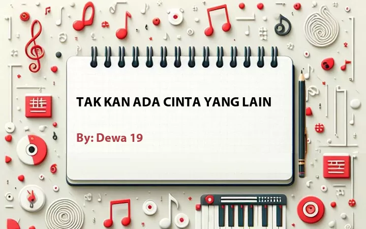 Lirik lagu: Tak Kan Ada Cinta yang Lain oleh Dewa 19 :: Cari Lirik Lagu ... Lirik lagu: Tak Kan Ada Cinta yang Lain oleh Dewa 19 :: Cari Lirik Lagu ...