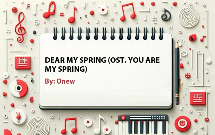 Lirik lagu: Dear My Spring (OST. You Are My Spring) oleh Onew :: Cari ...