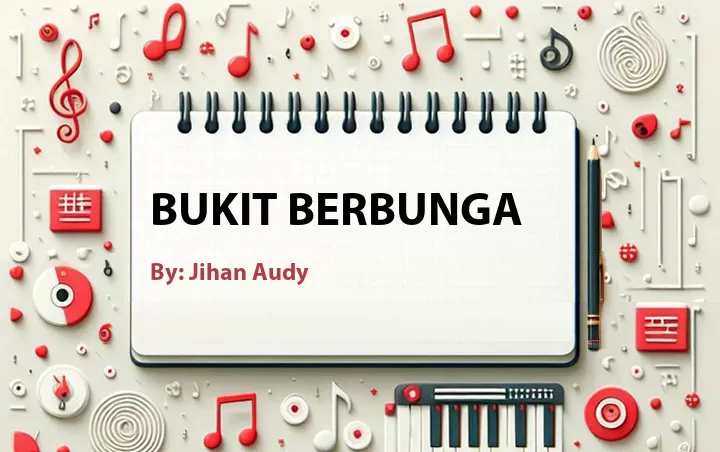 Lirik lagu: Bukit Berbunga oleh Jihan Audy :: Cari Lirik Lagu di ...